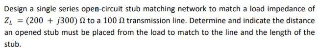 Solved Design a single series open-circuit stub matching | Chegg.com