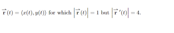 Solved r(t)= x(t),y(t) for which ∣r(t)∣=1 but ∣∣r′(t)∣∣=4. | Chegg.com
