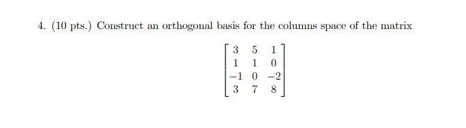 Solved 4. (10 pts.) Construct an orthogonal basis for the | Chegg.com