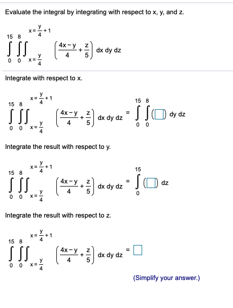Solved Evaluate the integral by integrating with respect to | Chegg.com