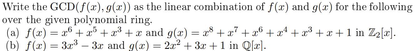 Solved Write the GCD(f(x),g(x)) as the linear combination of | Chegg.com