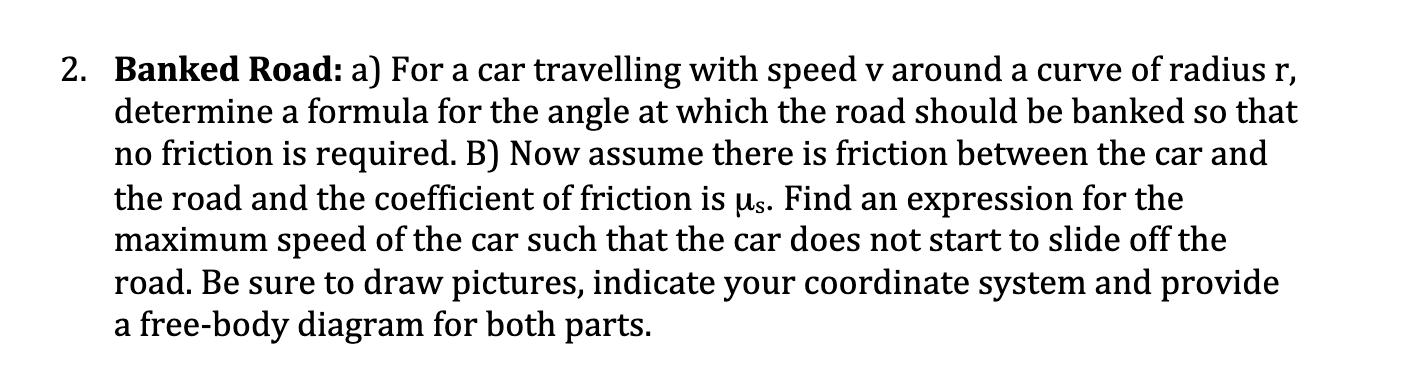 Solved 2. Banked Road: a) For a car travelling with speed v | Chegg.com