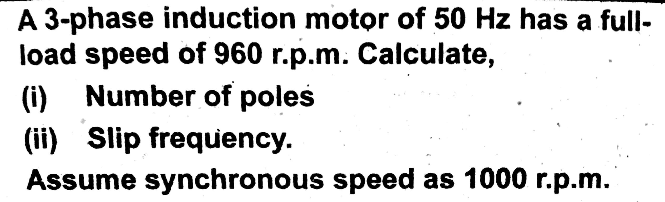 Solved A 3-phase induction motor of 50 Hz has a full- load | Chegg.com