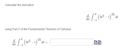 Solved Calculate the derivative dxd∫−1x(3t2−t)25dt using | Chegg.com