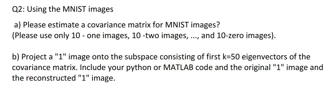 Solved Q2: Using the MNIST images a) Please estimate a | Chegg.com