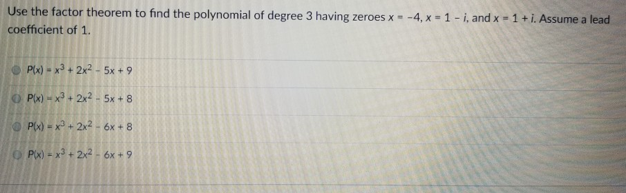 Solved Use the factor theorem to find the polynomial of | Chegg.com