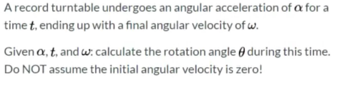 Solved A record turntable undergoes an angular acceleration | Chegg.com
