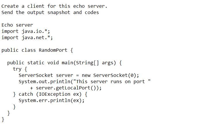 Solved Create a client for this echo server. Send the output | Chegg.com