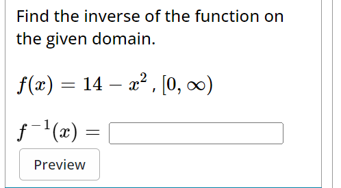 Solved Find the inverse of the function on the given domain. | Chegg.com