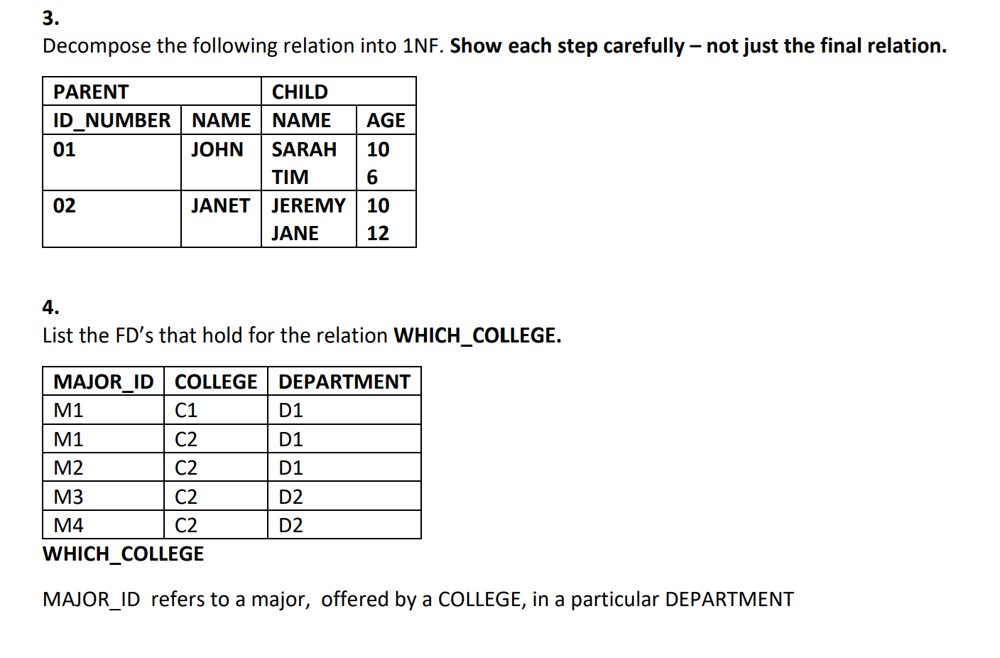 Solved 3. Decompose the following relation into 1NF. Show | Chegg.com