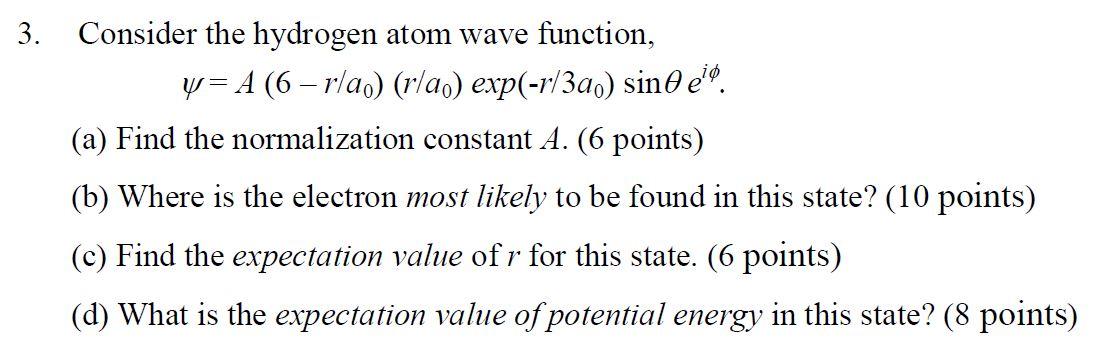Solved 3. Consider the hydrogen atom wave function, y= A (6 | Chegg.com