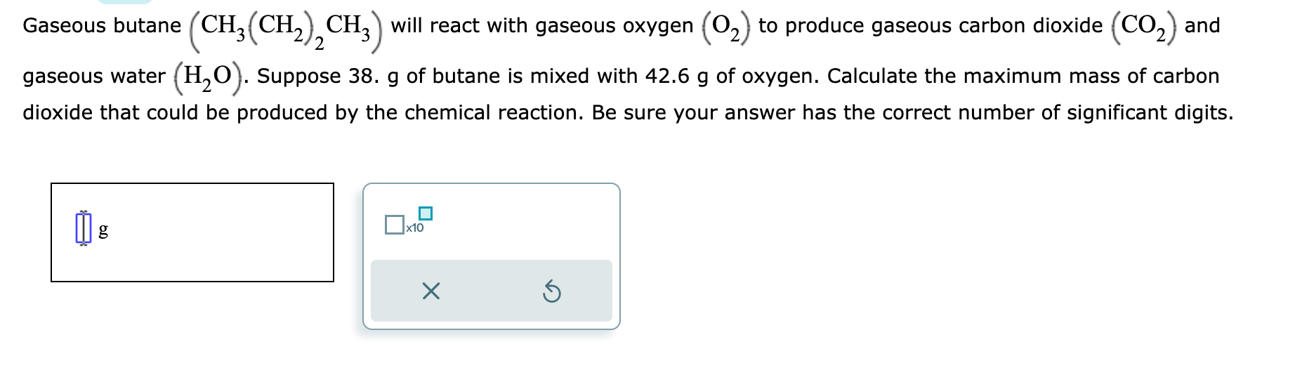 Solved Gaseous butane (CH3(CH2)2CH3) will react with gaseous | Chegg.com