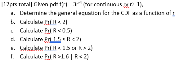 Solved [12pts total] Given pdf f(r)=3r−4 (for continuous | Chegg.com