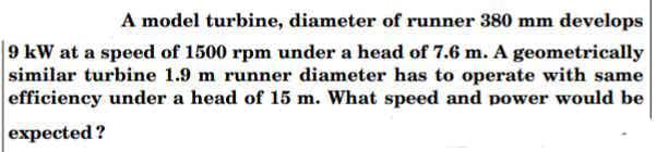 Solved A model turbine, diameter of runner 380 mm develops 9 | Chegg.com