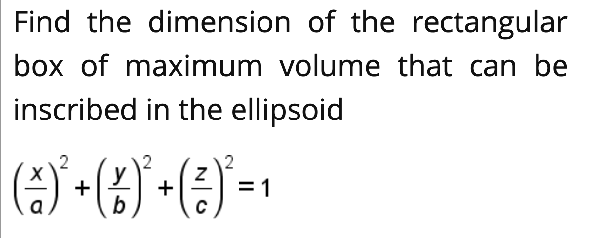 Solved Find the dimension of the rectangular box of maximum | Chegg.com