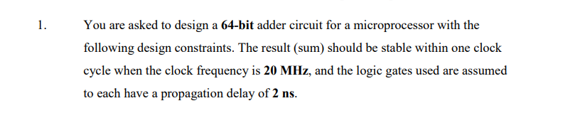 1. You are asked to design a 64-bit adder circuit for | Chegg.com