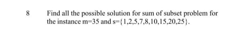 Solved 8 Find all the possible solution for sum of subset | Chegg.com