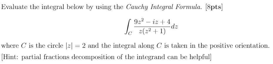 Solved Evaluate the integral below by using the Cauchy | Chegg.com