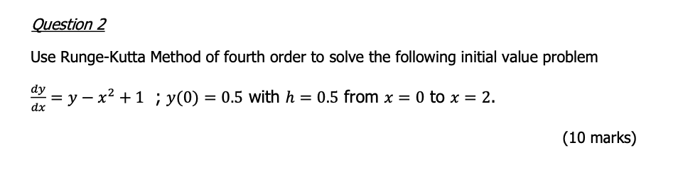 Solved Question 2 Use Runge-Kutta Method of fourth order to | Chegg.com