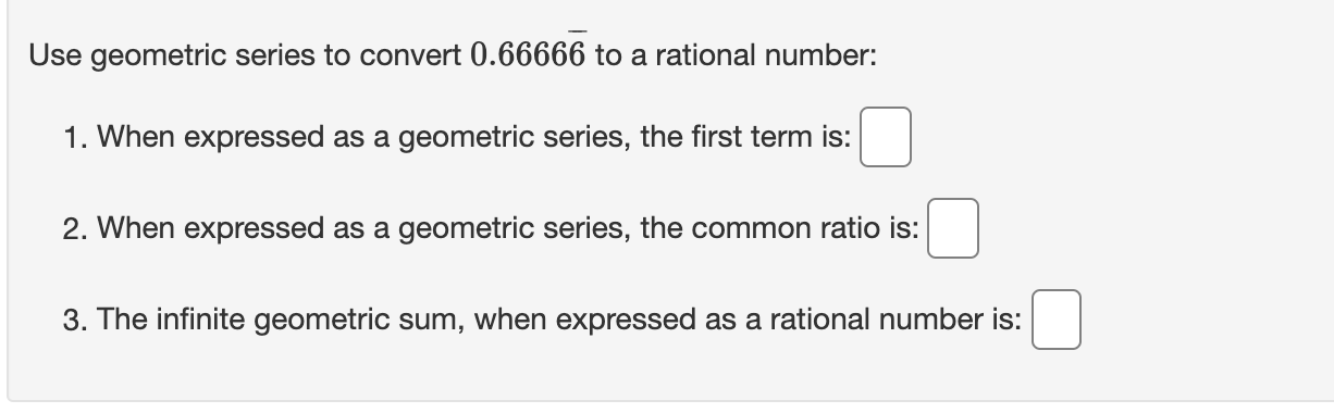 Solved Use geometric series to convert 0.66666 to a rational | Chegg.com