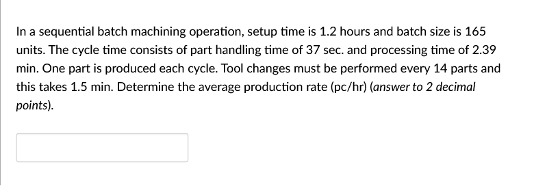 Solved In A Sequential Batch Machining Operation Setup Time 