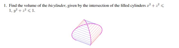 Solved 1. Find the volume of the bicylinder, given by the | Chegg.com