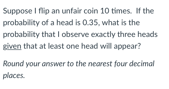 Solved Suppose I flip an unfair coin 10 times. If the | Chegg.com