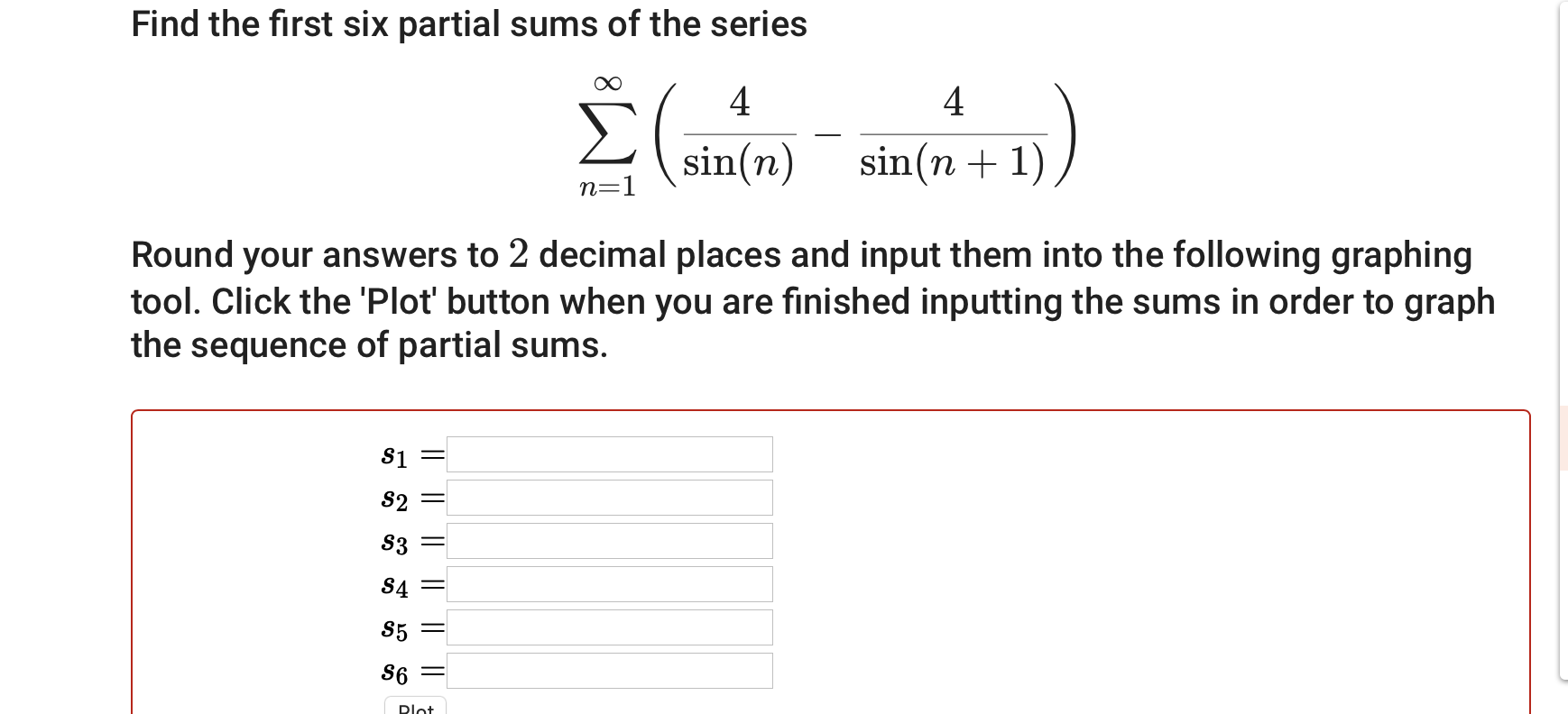 Solved Find the first six partial sums of the series Σ 4 4. | Chegg.com