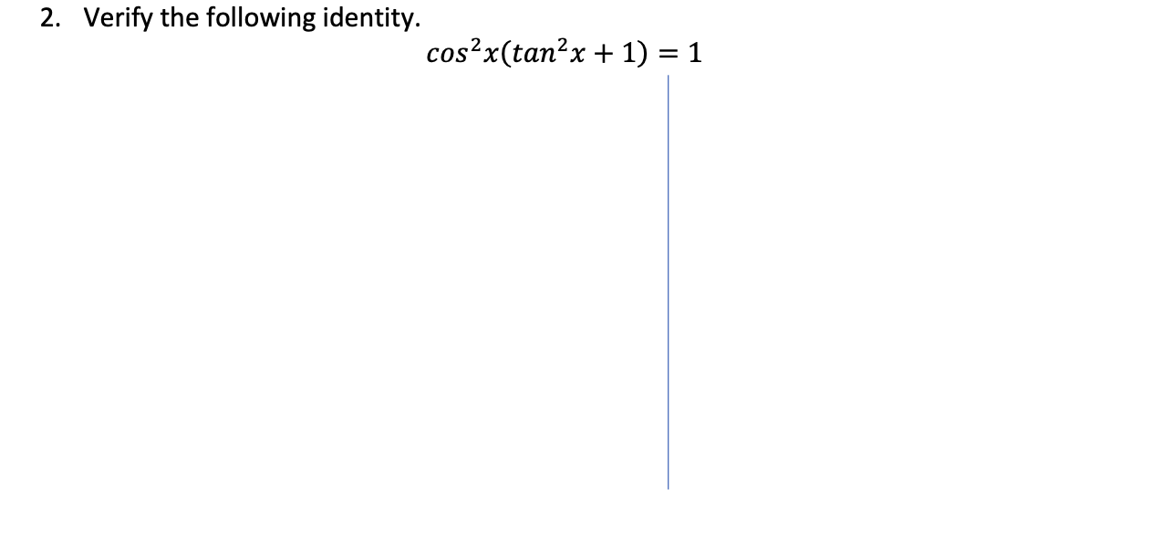 Solved 2. Verify the following identity. cos2x(tan2x+1)=1 | Chegg.com