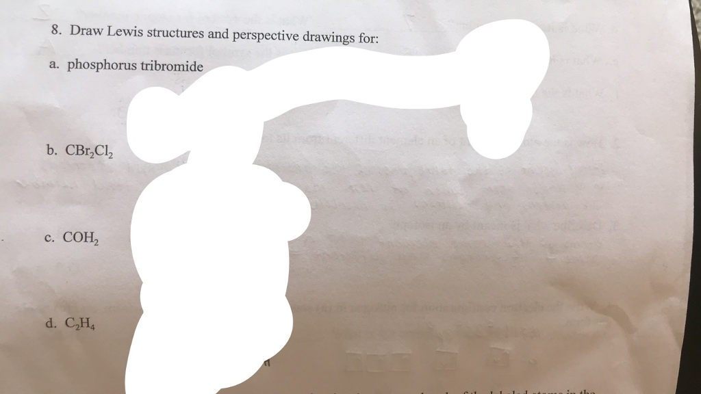 Solved 8. Draw Lewis structures and perspective drawings | Chegg.com