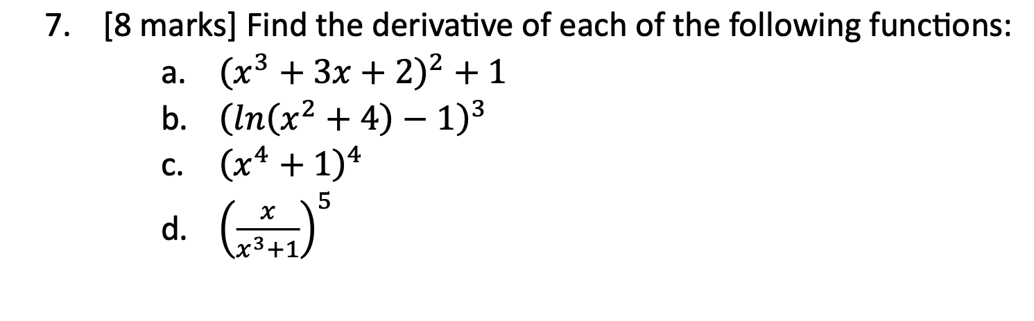 Solved 7. [8 marks] Find the derivative of each of the | Chegg.com