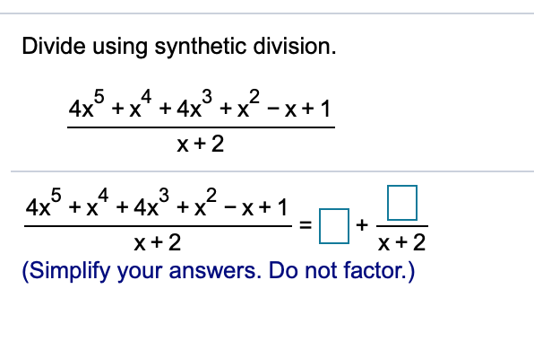 Solved Divide using synthetic division. 4x5 + x4 + 4x3 + x? | Chegg.com