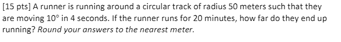 Solved [15 pts] A runner is running around a circular track | Chegg.com