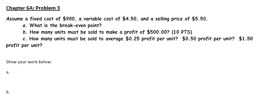 Solved Chapter 6A: Problem 3 Assume a fixed cost of $900, a | Chegg.com