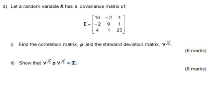 Solved d) Let a random variable X has a covariance matrix | Chegg.com