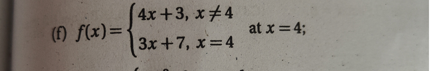 Solved (f) f(x)={4x+3,x =43x+7,x=4 at x=4 | Chegg.com