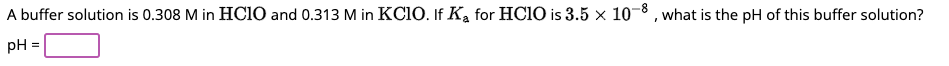 Solved A buffer solution is 0.308M in HClO and 0.313M in | Chegg.com