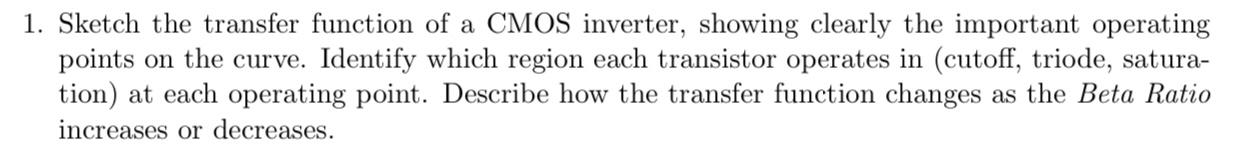 Solved 1. Sketch the transfer function of a CMOS inverter, | Chegg.com