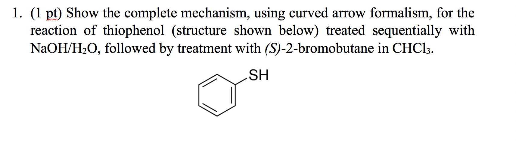 Solved 1. (1 pt) Show the complete mechanism, using curved | Chegg.com