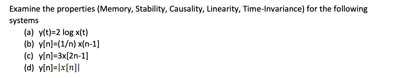 Solved Examine the properties (Memory, Stability, Causality, | Chegg.com