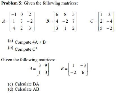 Solved Problem 5: Given the following matrices: | Chegg.com