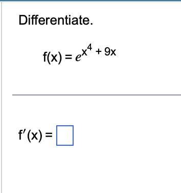 Solved Differentiate. f(x)=ex4+9x f′(x)= | Chegg.com