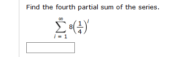 Solved Find the fourth partial sum of the series | Chegg.com