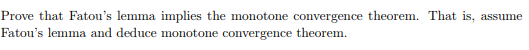 Solved Prove that Fatou's lemma implies the monotone | Chegg.com