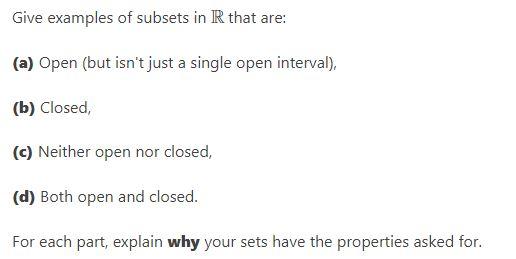 Solved Give examples of subsets in Rthat are: (a) Open (but | Chegg.com
