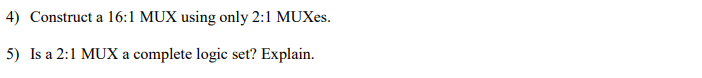 Solved 4) Construct a 16:1 MUX using only 2:1 MUXes. 5) Is a | Chegg.com