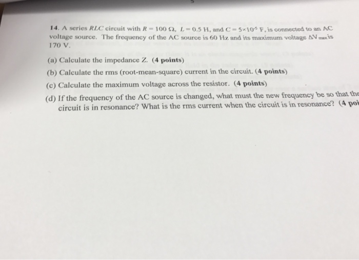 Solved 14, A series RLC circuit with R-100 ?, L-0.5 H, and | Chegg.com
