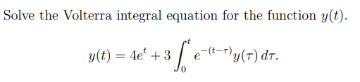 Solved Solve the Volterra integral equation for the function | Chegg.com