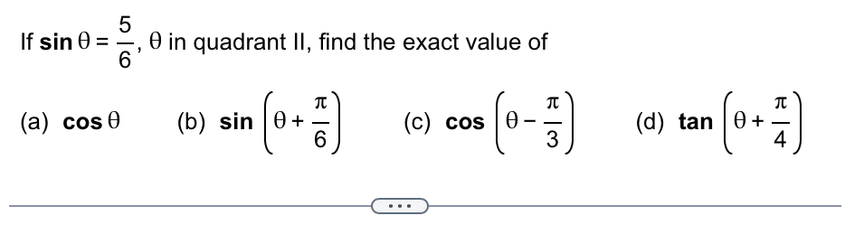 Solved If sinθ=65,θ in quadrant II, find the exact value of | Chegg.com