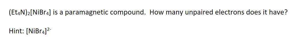 Solved (Et4 N)2[NiBr4] is a paramagnetic compound. How many | Chegg.com